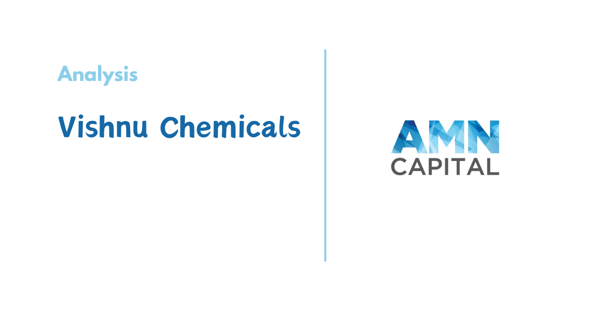 Vishnu Chemicals: Quality Stock, But Low Prospects – AMN CAPITAL